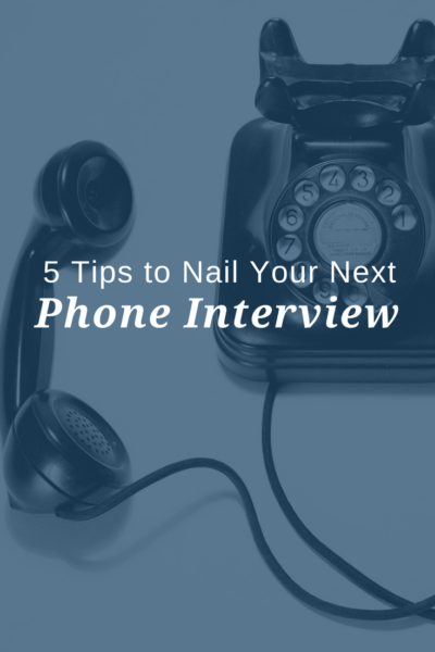 Here are 5 Interview Tips to Nail Your Next Phone Interview