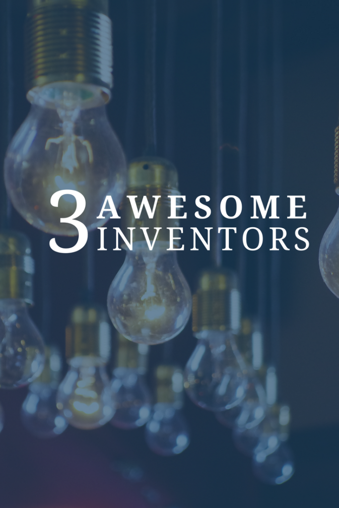 Celebrating National Inventors Month with our Three Favorite