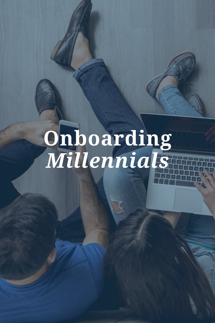 Onboarding Millennials and our New Generation of the Workforce